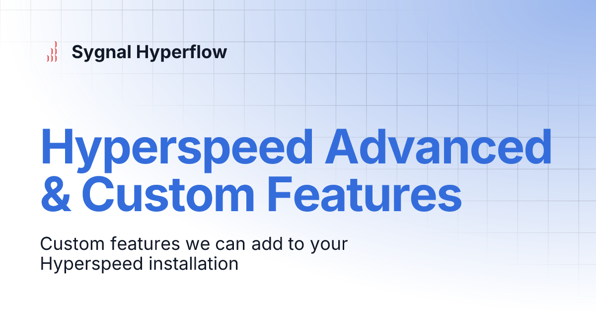Hyperspeed Advanced & Custom Features | Sygnal Hyperflow